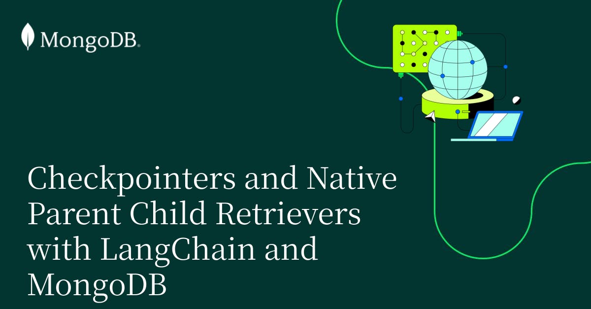 Checkpointers and Native Parent Child Retrievers with LangChain and ...